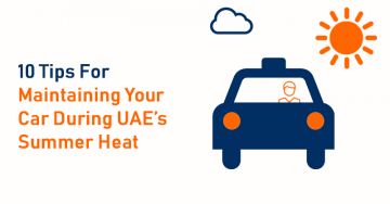 10 Tips For Maintaining Your Car During UAE’s Summer Heat