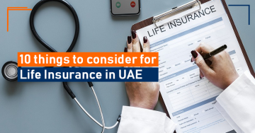 10 things to consider for Life Insurance in UAE Life Insurance in UAE