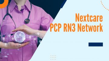 Everything You Need to Know About Nextcare PCP RN3 Network - Insurance 2024